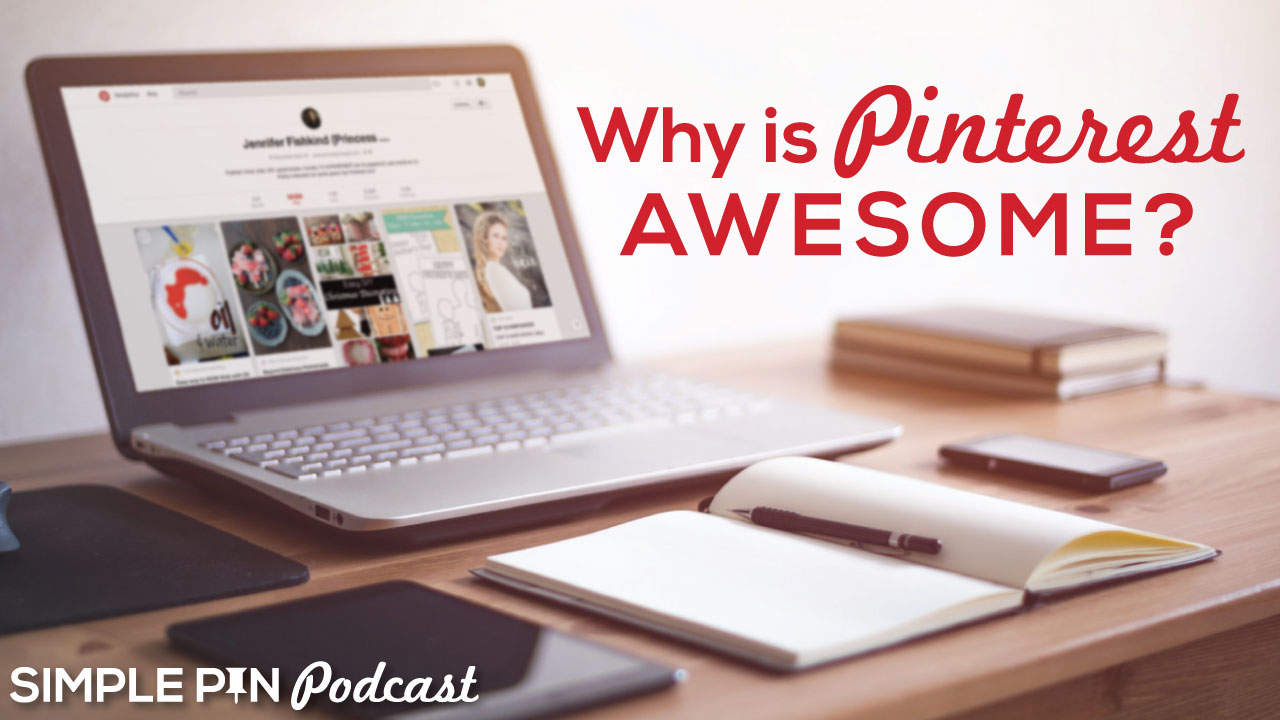 Why Pinterest is Awesome - Simple Pin Media®
