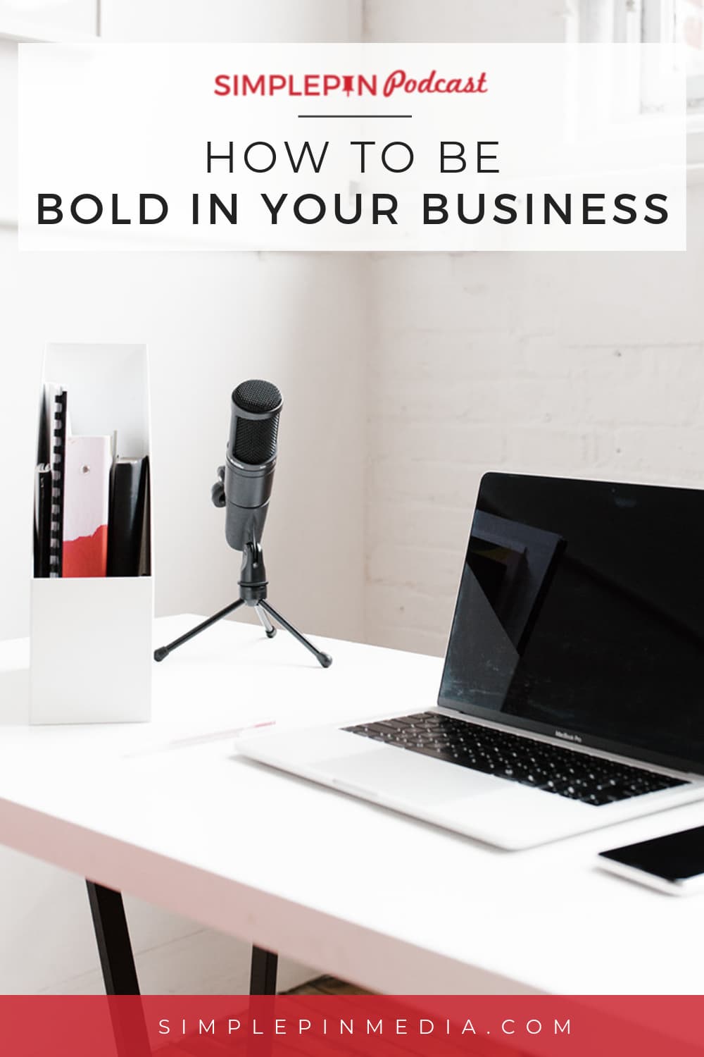 #160 - How to Be Bold in Your Business - Simple Pin Media®