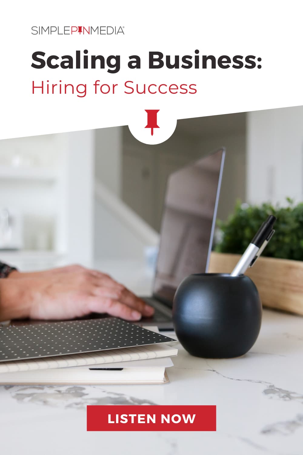 #280 - How to Scale a Business by Hiring Well - Simple Pin Media®